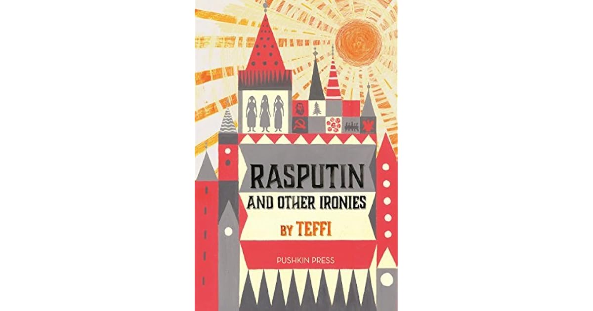 Rasputin and Other Ironies by Teffi