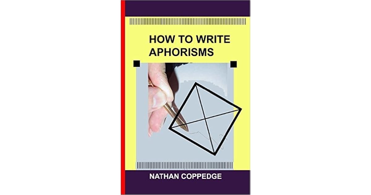 How to Write Aphorisms: The Aphoristic Method; A Guide to Writing ...