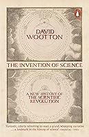 The Invention of Science: The Scientific Revolution from 1500 to 1750 ...