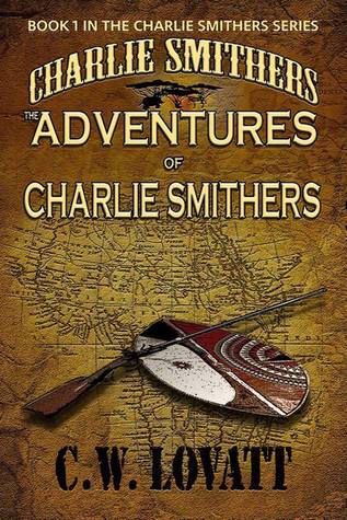 The Adventures of Charlie Smithers by C.W. Lovatt