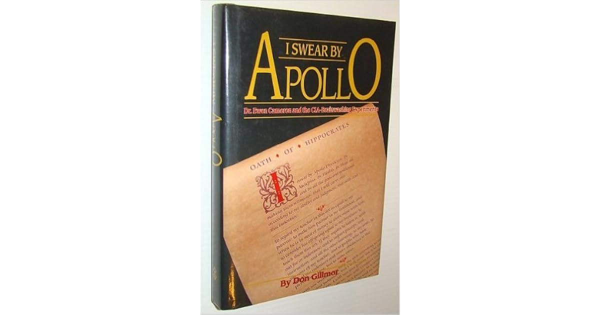 I swear by Apollo: Dr. Ewen Cameron and the CIA-brainwashing ...