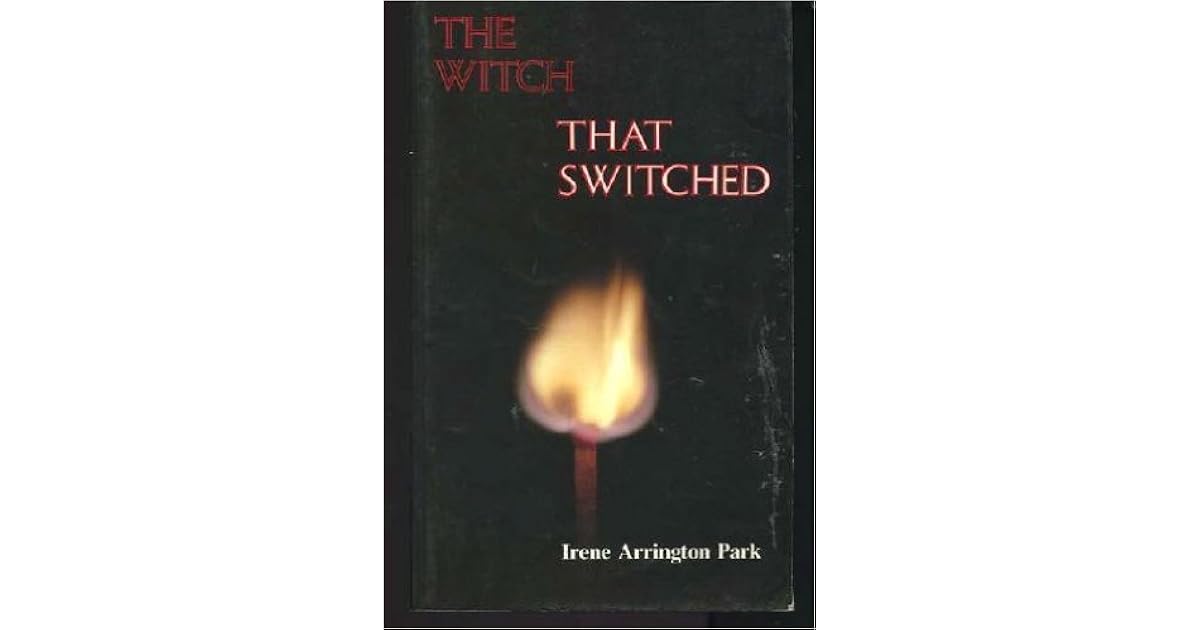 The Witch That Switched by Irene Arrington Park