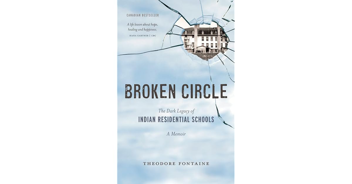 Broken Circle: The Dark Legacy of Indian Residential Schools: A Memoir ...