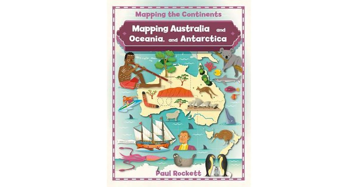Mapping Australia and Oceania, and Antarctica by Paul Rockett