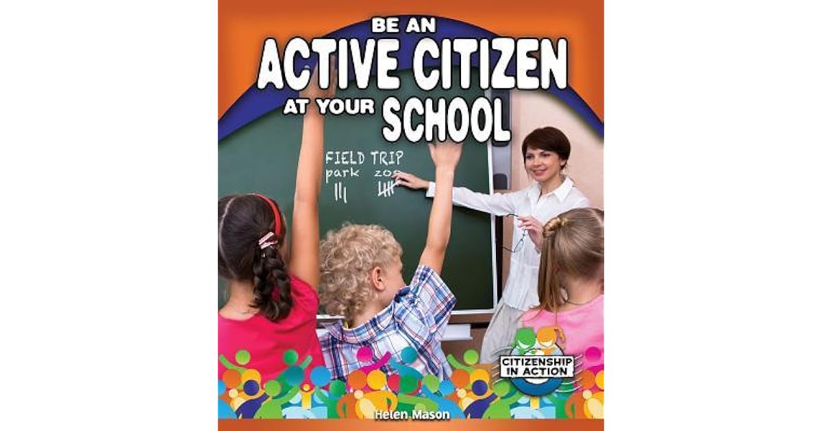 Be an Active Citizen at Your School by Helen Mason