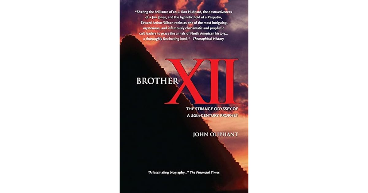 Brother XII: The Strange Odyssey of a 20th-century Prophet by John Oliphant
