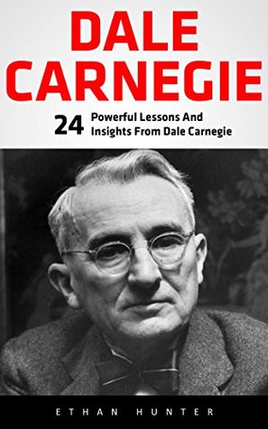 Dale Carnegie: 24 Powerful Lessons And Insights From Dale Carnegie by ...