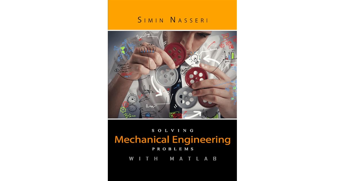 Solving Mechanical Engineering Problems with Matlab by Simin Nasseri