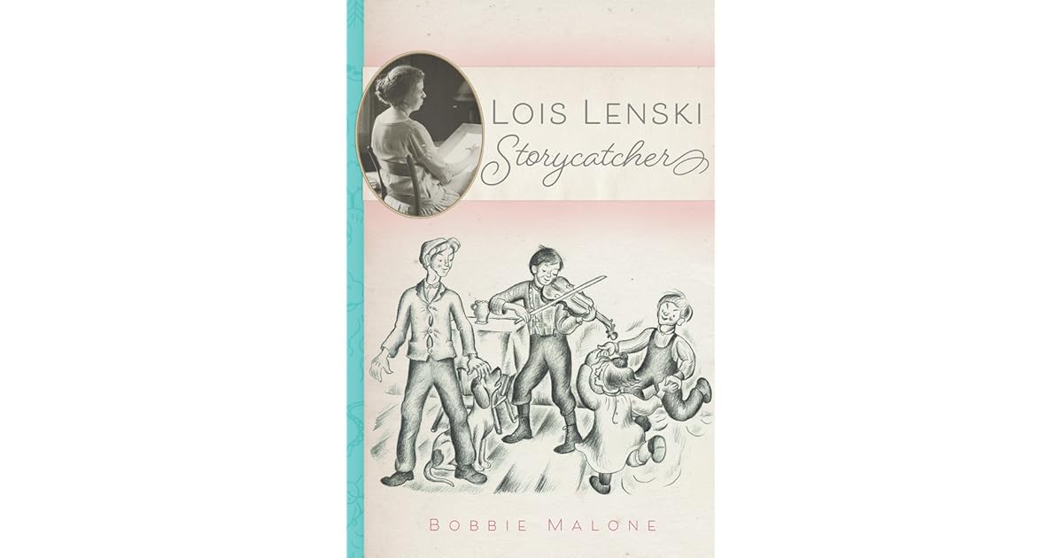 Lois Lenski: Storycatcher by Bobbie Malone