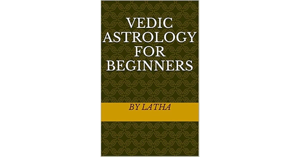 Vedic Astrology for Beginners: By Latha by Latha