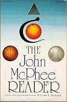 The John McPhee Reader (John McPhee Reader, #1) by John McPhee
