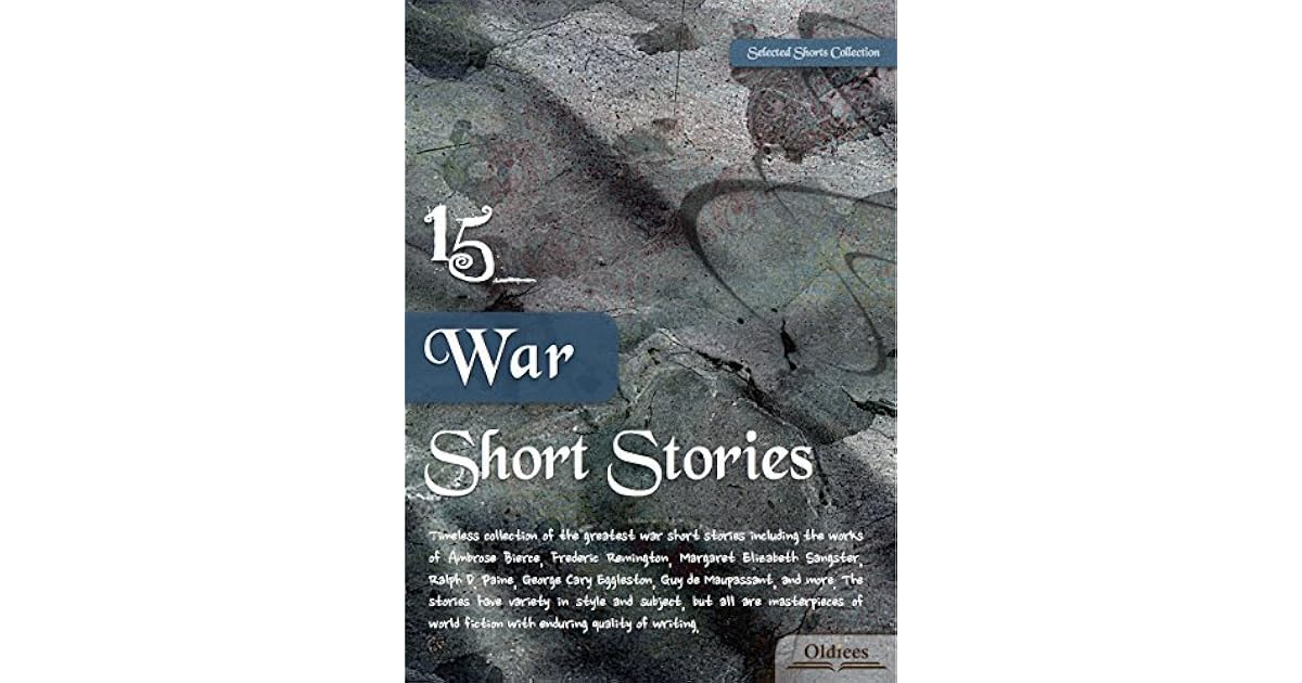 15 War Short Stories - SELECTED SHORTS COLLECTION by Oldiees Publishing