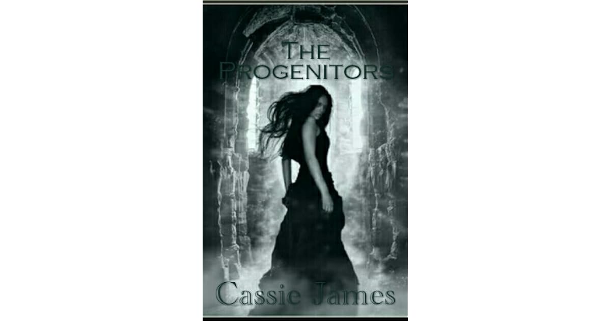 The Progenitors (The Progenitors #1). by Cassie James