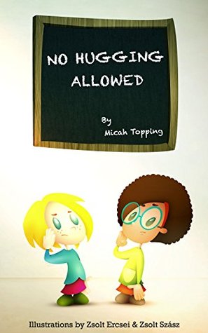 No Hugging Allowed by Micah Topping