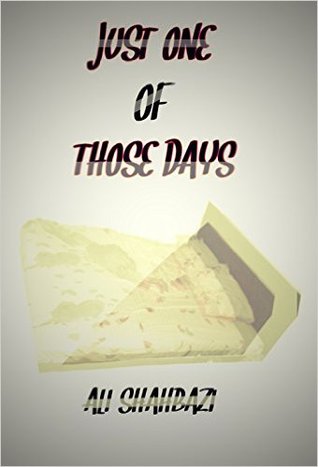Just One Of Those Days by Ali Shahbazi