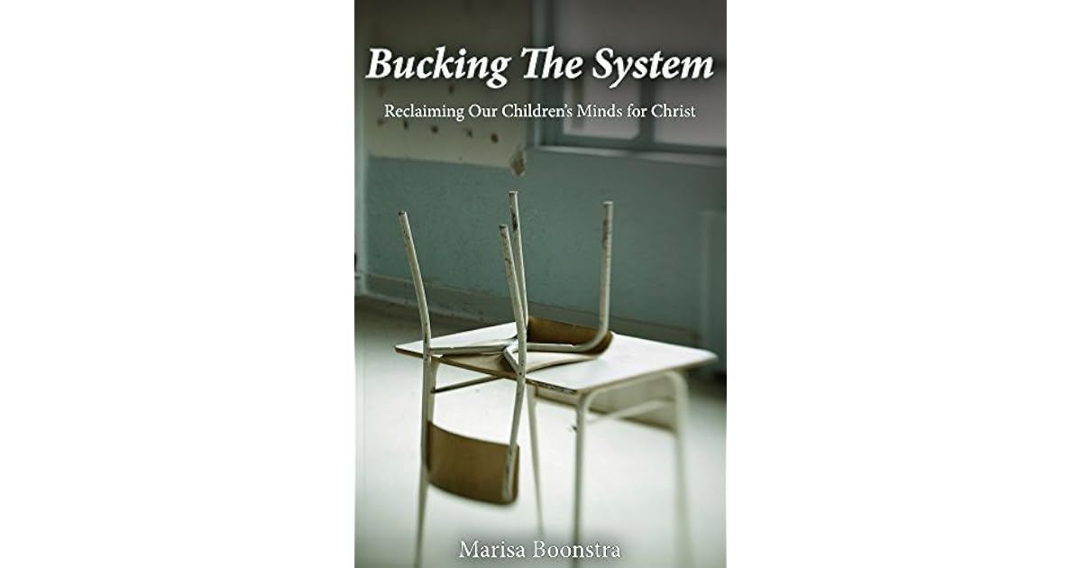Bucking The System: Reclaiming Our Children's Minds For Christ by ...