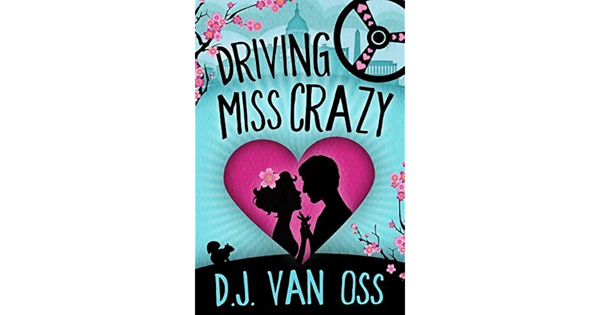 Driving Miss Crazy by D.J. Van Oss