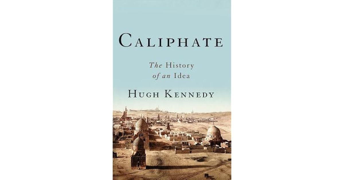 Caliphate: The History of an Idea by Hugh Kennedy