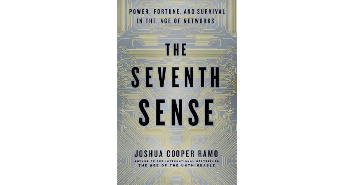 The Seventh Sense: Power, Fortune, and Survival in the Age of Networks ...