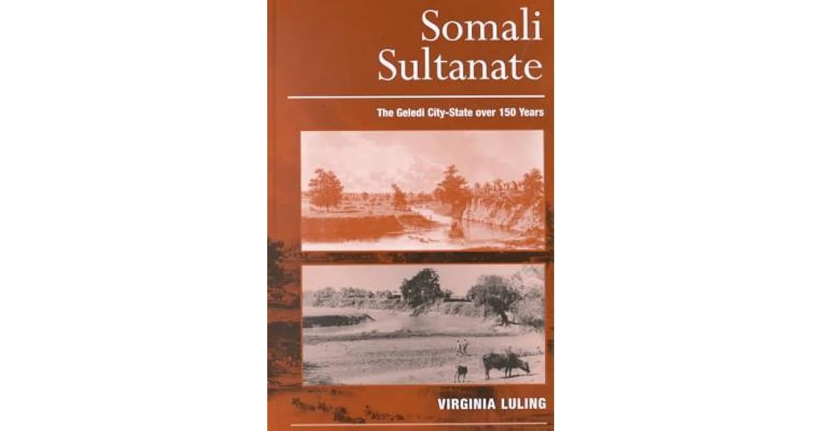 Somali Sultanate: The Geledi City-State Over 150 Years by Virginia Luling