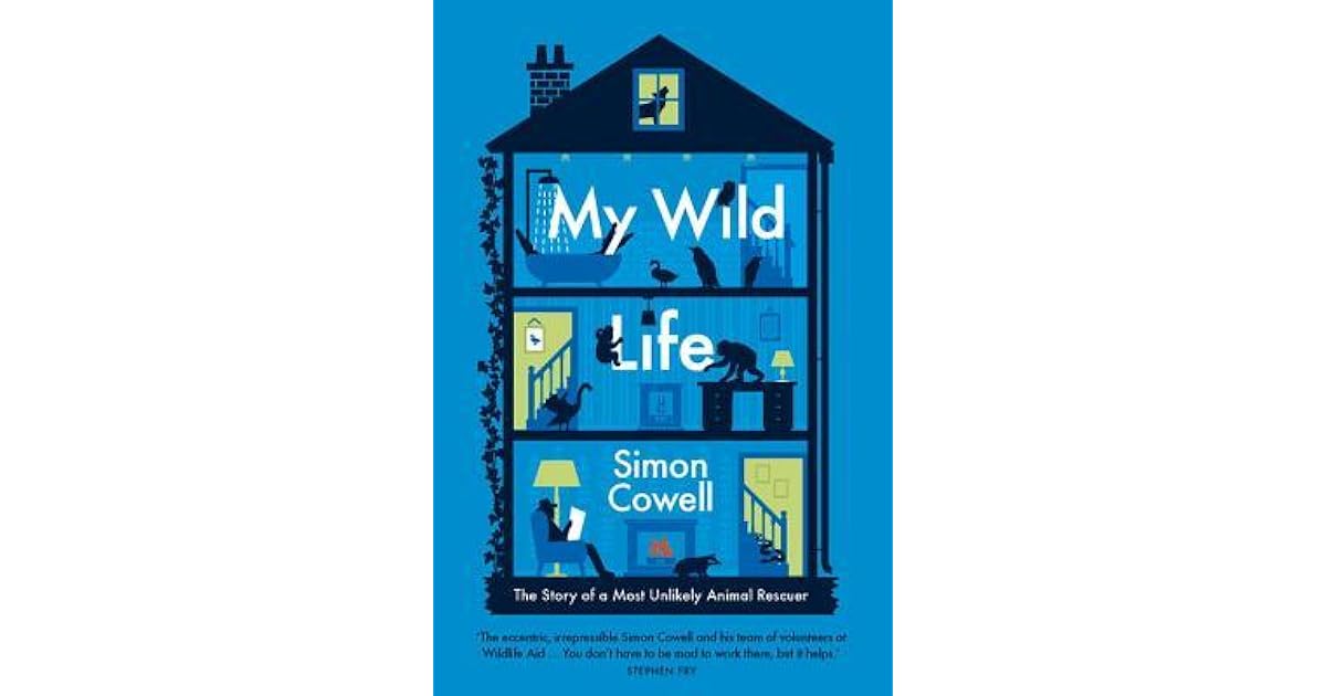 My Wild Life: The Story of a Most Unlikely Animal Rescuer by Simon Cowell
