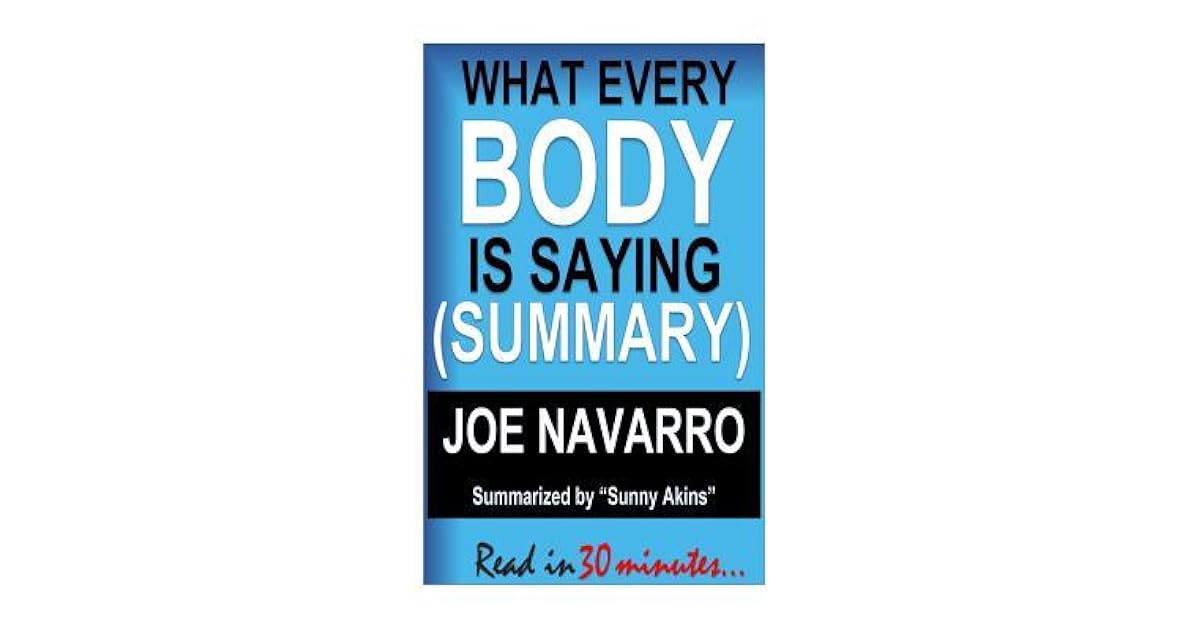Summary: What Every Body Is Saying - Joe Navarro (Guide to Speed ...
