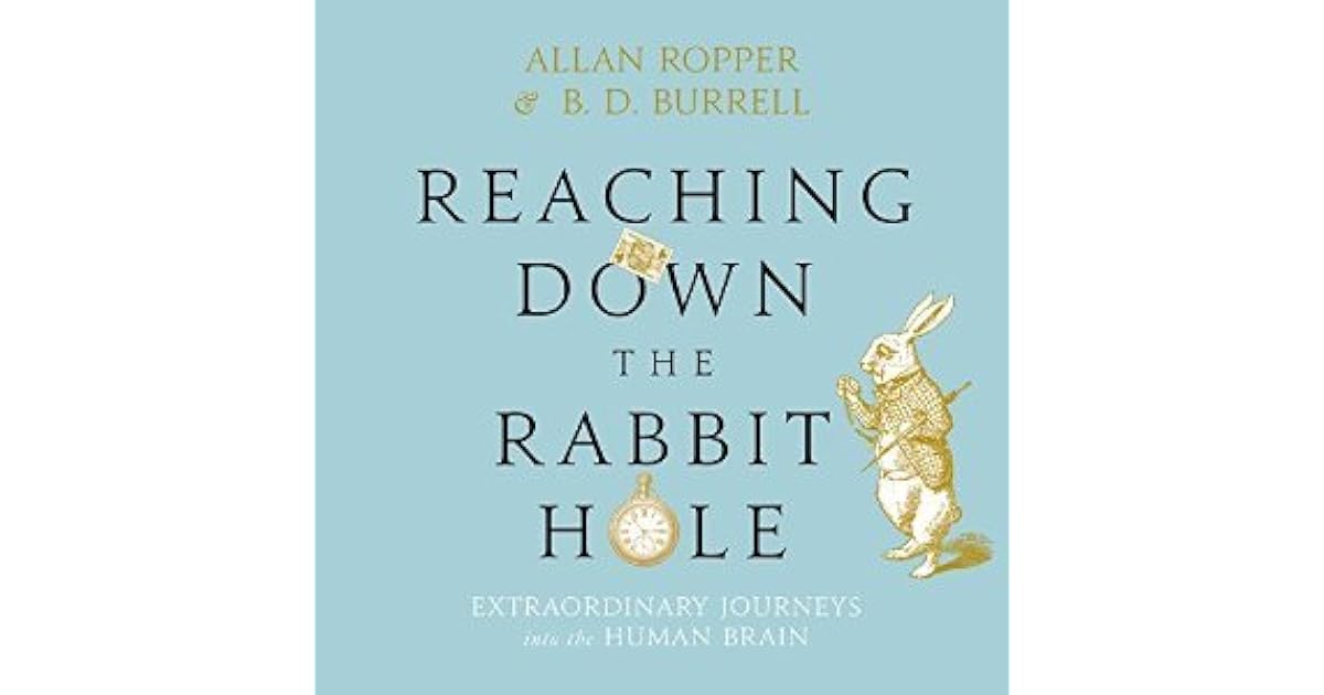 Reaching Down the Rabbit Hole: Extraordinary Journeys into the Human ...