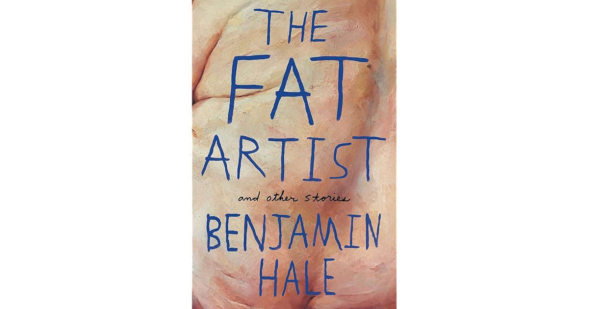 The Fat Artist and Other Stories by Benjamin Hale