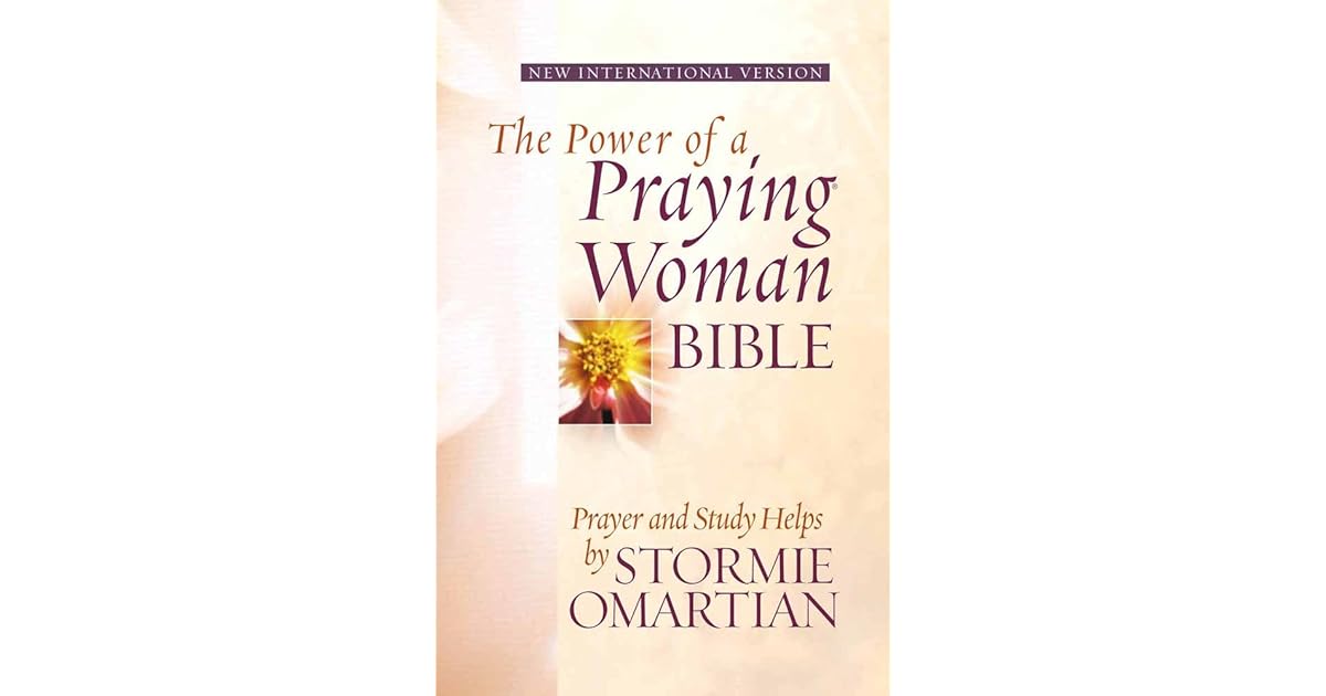 The Power of a Praying® Woman Bible: Prayer and Study Helps by Stormie ...