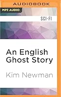 An English Ghost Story by Kim Newman