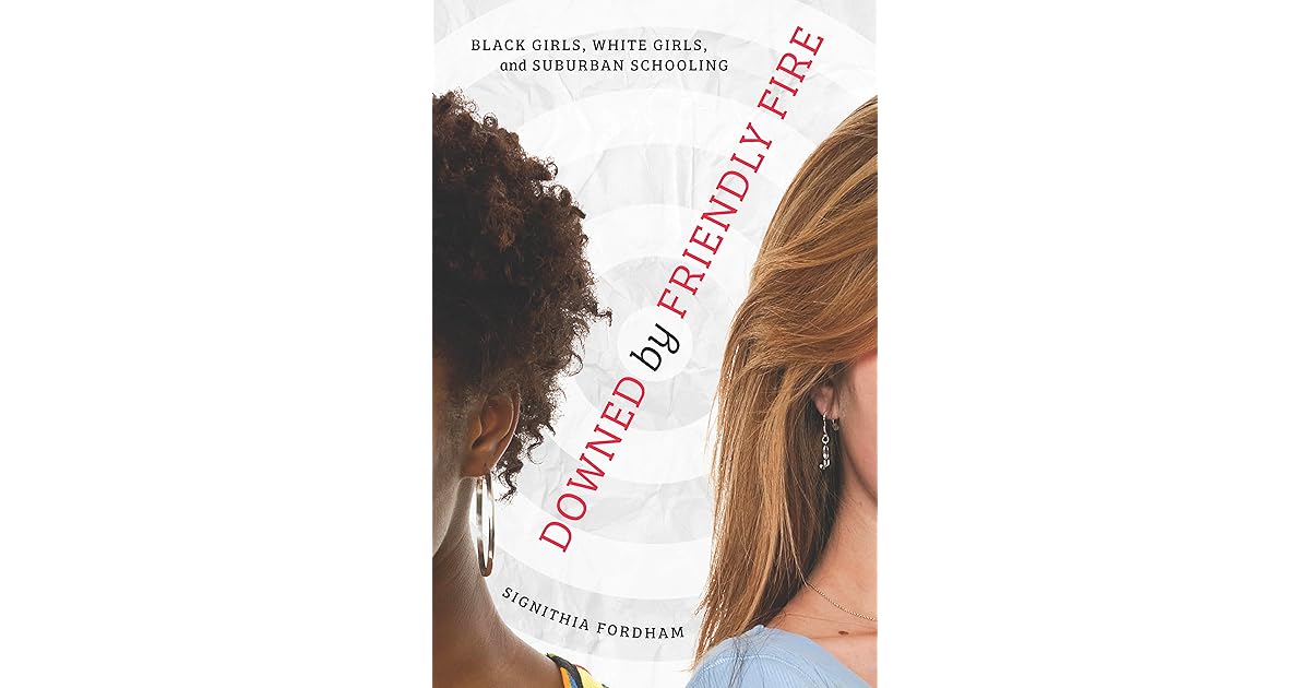 Downed by Friendly Fire: Black Girls, White Girls, and Suburban ...