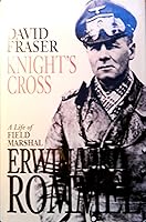 Knight's Cross: A Life of Field Marshal Erwin Rommel by David Fraser