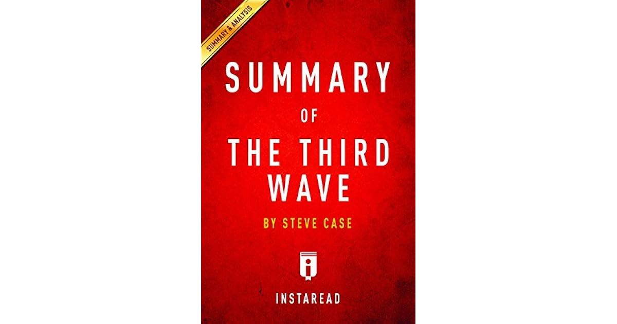 Summary of The Third Wave: by Steve Case | Includes Analysis by ...