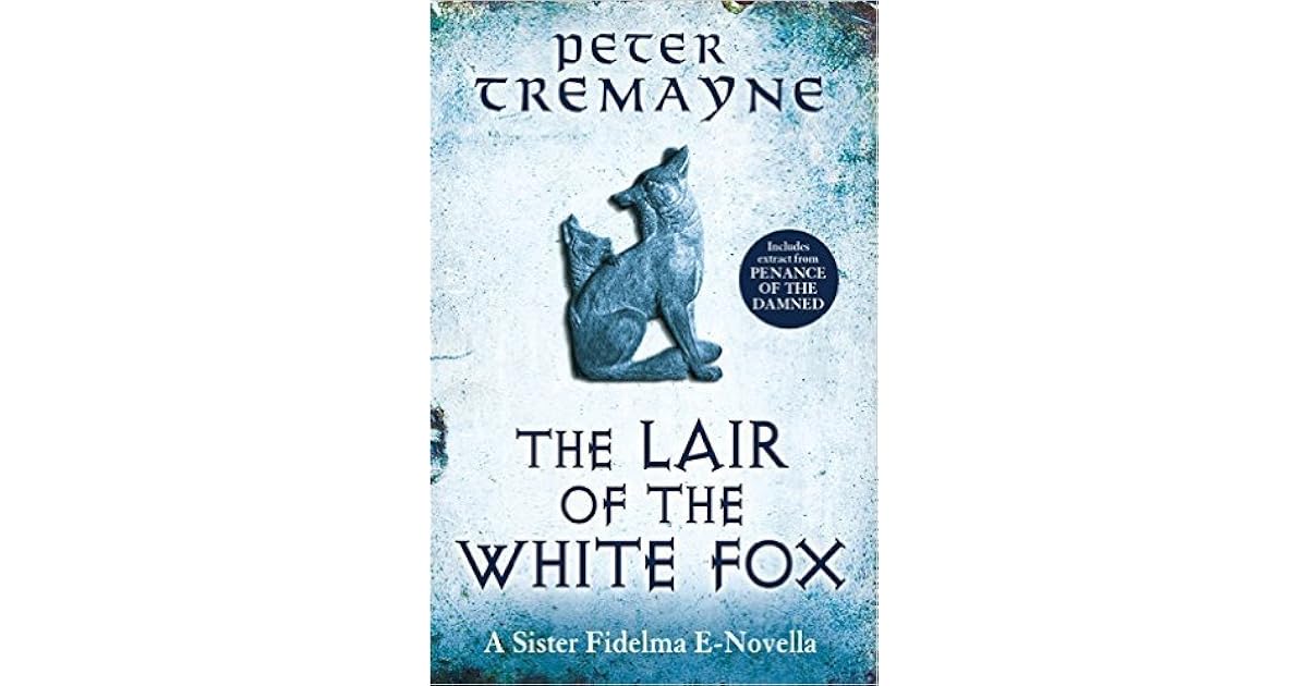 The Lair of the White Fox by Peter Tremayne
