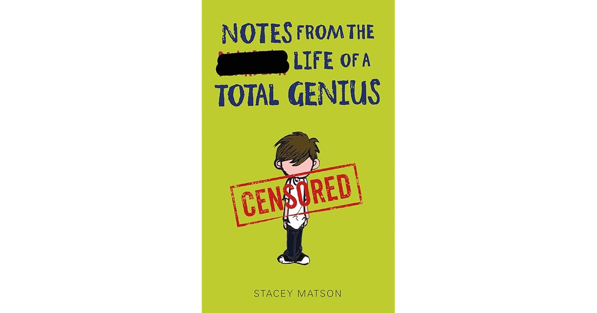 Notes from the Life of a Total Genius by Stacey Matson