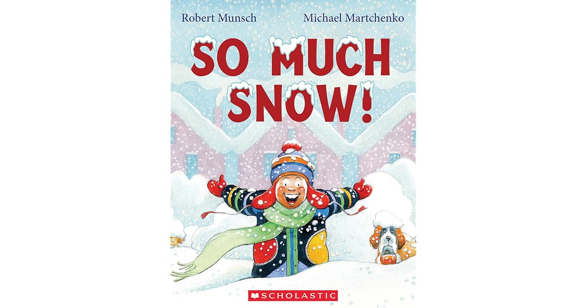 So Much Snow! by Robert Munsch
