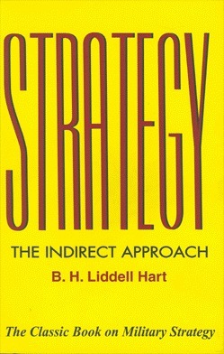 Strategy: The Indirect Approach by B.H. Liddell Hart
