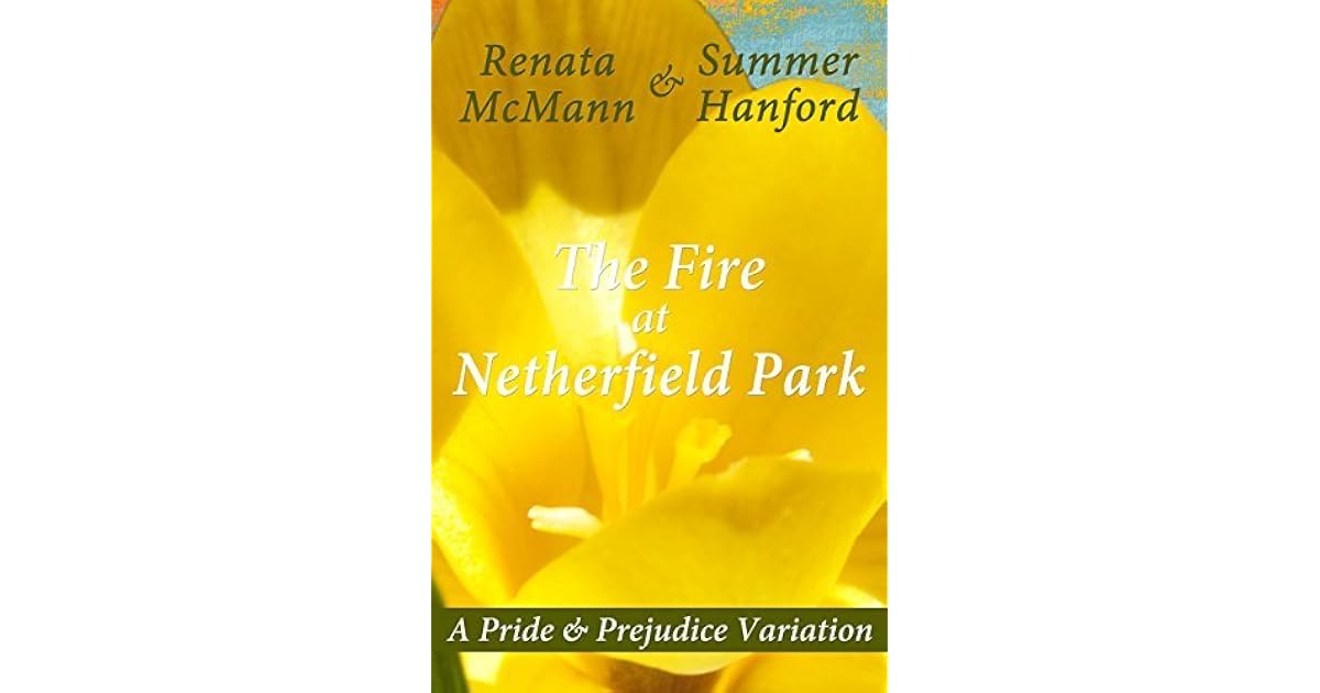 The Fire at Netherfield Park: A Pride & Prejudice Variation by Renata ...