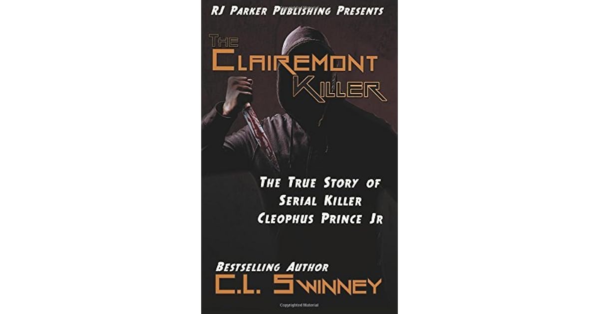 The Clairemont Killer: The True Story of Serial Killer Cleophus Prince ...