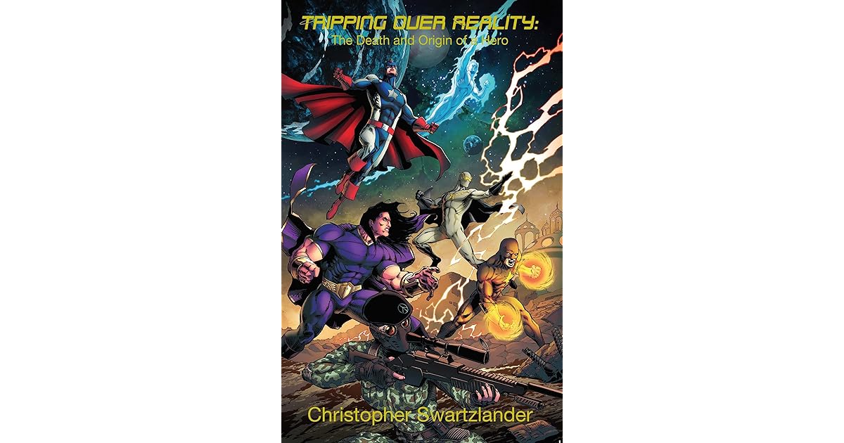 Tripping Over Reality: The Death and Origin of a Hero by Christopher ...