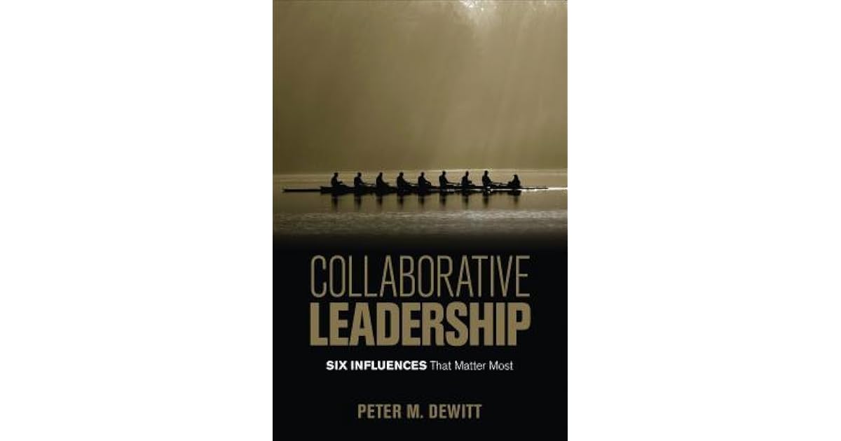 Collaborative Leadership: Six Influences That Matter Most by Peter M ...