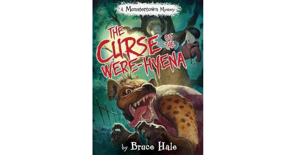 The Curse of the Were-Hyena by Bruce Hale