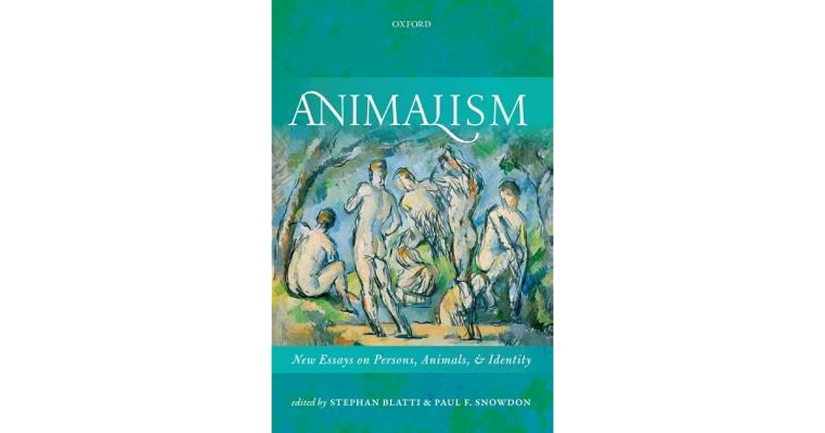 Animalism: New Essays on Persons, Animals, and Identity by Stephan Blatti