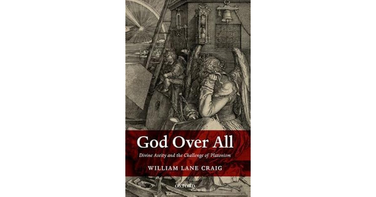 God Over All: Divine Aseity and the Challenge of Platonism by William ...