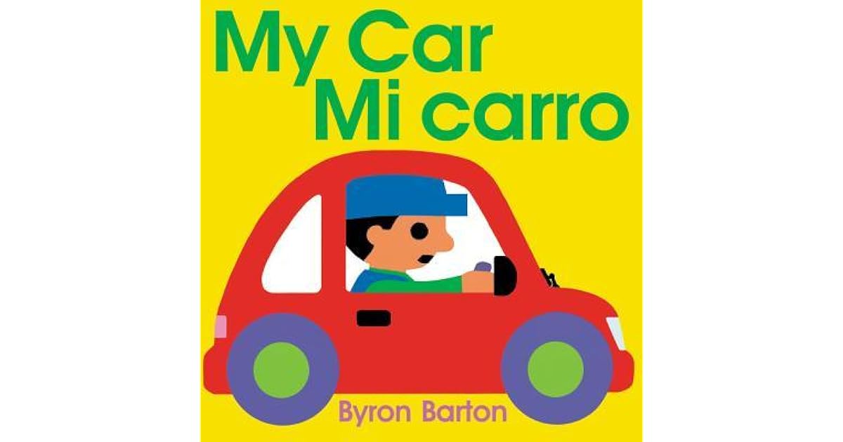 My Car/Mi carro: Bilingual Spanish-English Children's Book by Byron Barton