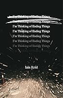 I'm Thinking of Ending Things by Iain Reid