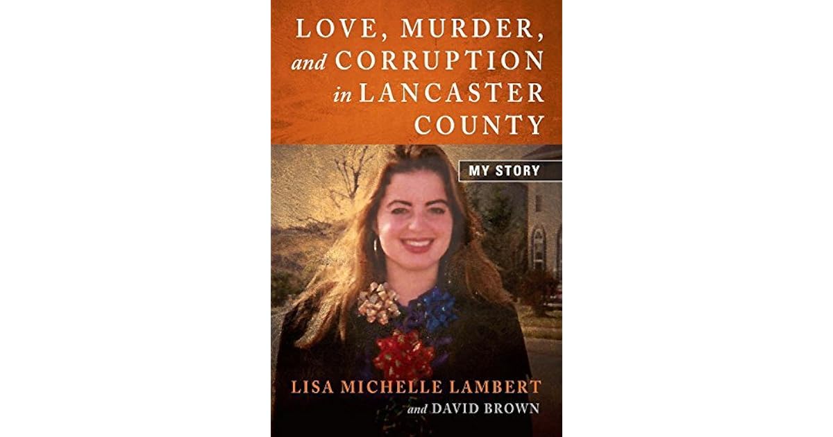 Love, Murder, and Corruption in Lancaster County: My Story by Lisa ...