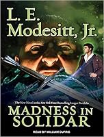 Madness in Solidar (Imager Portfolio, #9) by L.E. Modesitt Jr ...