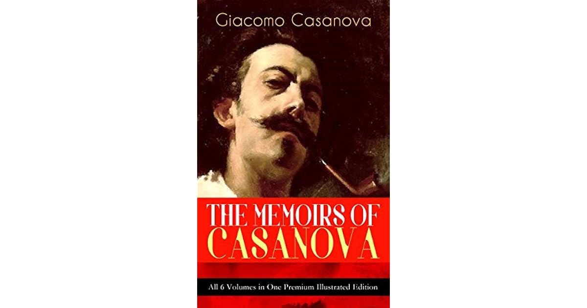 THE MEMOIRS OF CASANOVA - All 6 Volumes in One Premium Illustrated ...