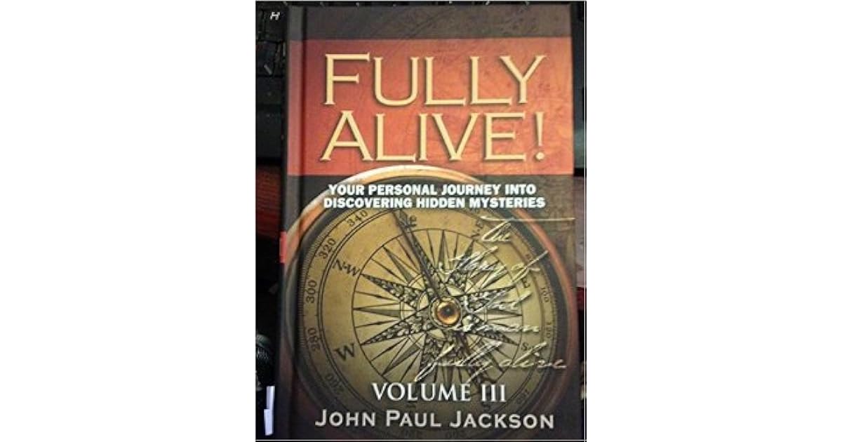 Fully Alive! Volume 3 by John Paul Jackson